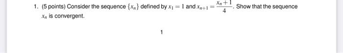 Solved 1. (5 points) Consider the sequence {xn} defined by | Chegg.com