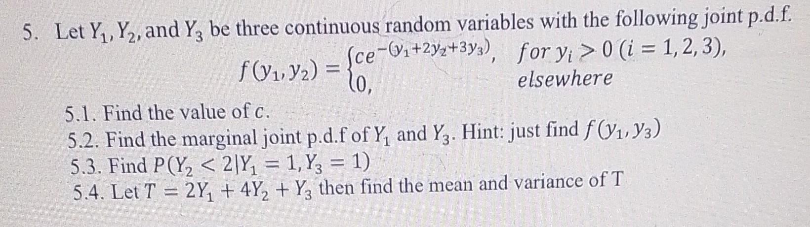 Solved f(y1,y2)={ce−(y1+2y2+3y3),0, for yi>0(i=1,2,3) | Chegg.com