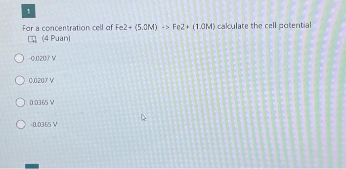 Solved 1 For a concentration cell of Fe2+ (5.0M) -> Fe2+ | Chegg.com