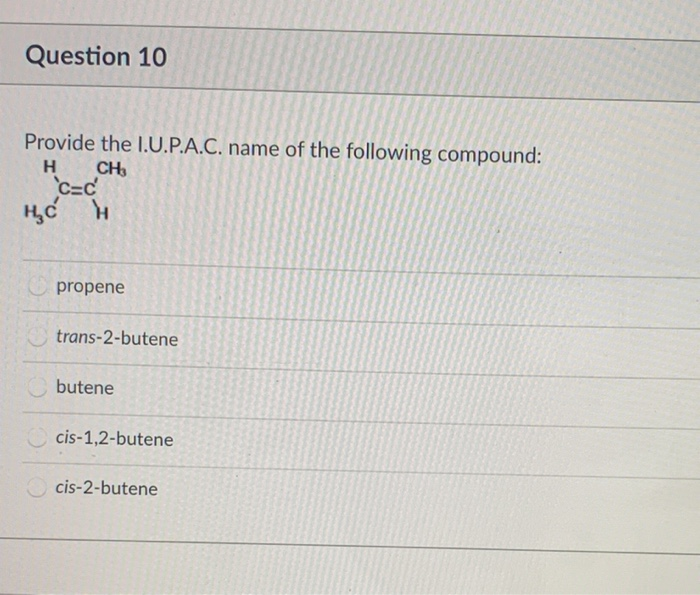 Solved Question 10 Provide the I.U.P.A.C. name of the | Chegg.com
