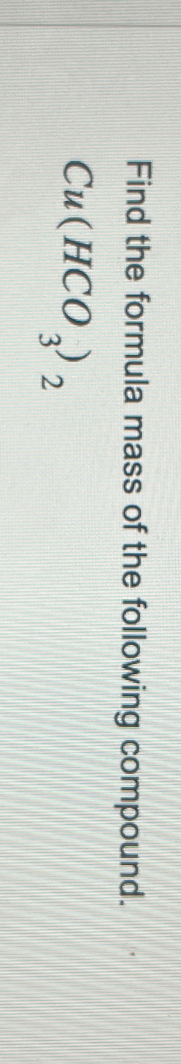 Solved Find the formula mass of the following | Chegg.com