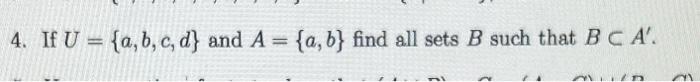 Solved 4. If U={a,b,c,d} and A={a,b} find all sets B such | Chegg.com