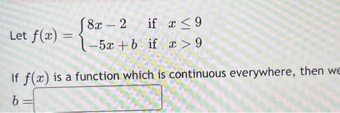 Solved Let f(x)={8x−2−5x+b if x≤9 if x>9 If f(x) is a | Chegg.com