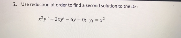 Solved 2. Use reduction of order to find a second solution | Chegg.com