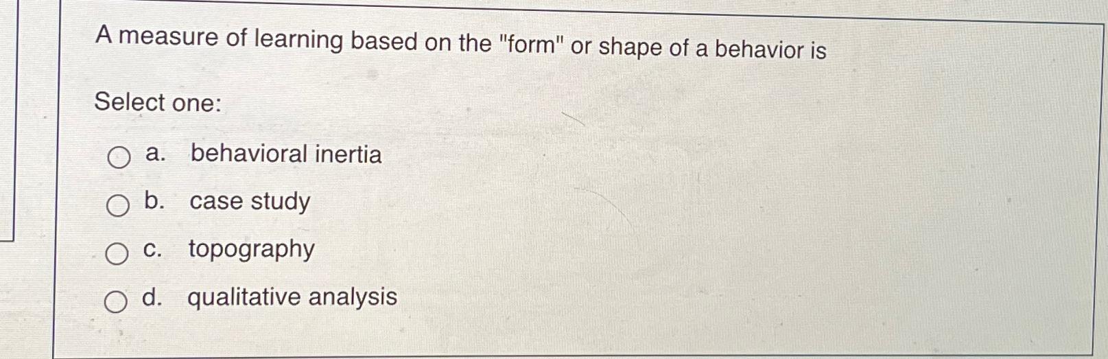 Solved A measure of learning based on the "form" or shape of | Chegg.com