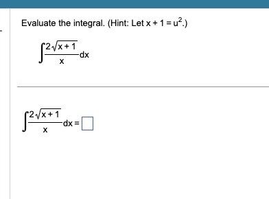 Solved Evaluate the integral. (Hint: Let x+1=u2.) ∫x2x+1dx | Chegg.com