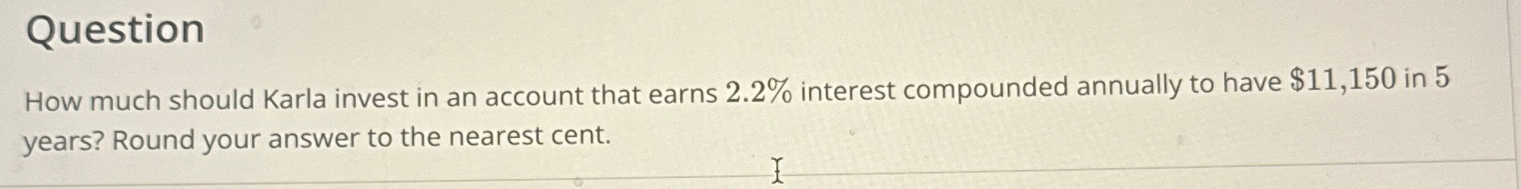 Solved QuestionHow much should Karla invest in an account | Chegg.com