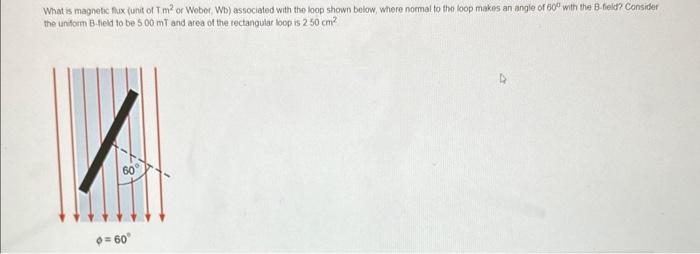 Solved What is magnebc fux (unt of T m2 or Wober, Wb) | Chegg.com
