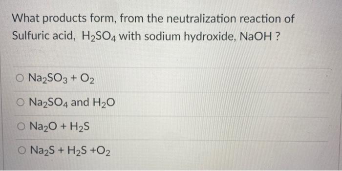 Solved What products form, from the neutralization reaction | Chegg.com