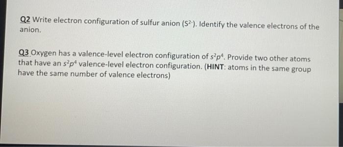 Solved Q2 Write electron configuration of sulfur anion (S2). | Chegg.com