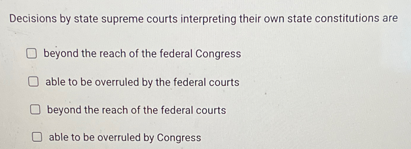Solved Decisions by state supreme courts interpreting their | Chegg.com