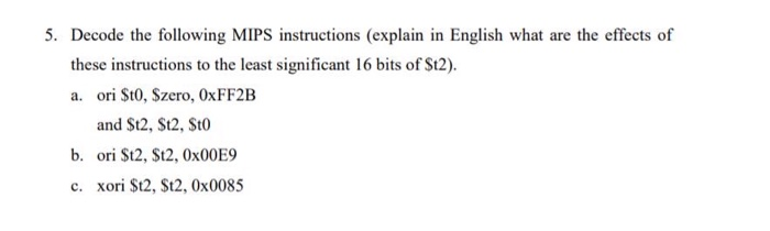 Solved 5. Decode the following MIPS instructions (explain in | Chegg.com