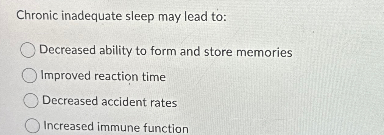 Solved Chronic inadequate sleep may lead to:Decreased | Chegg.com