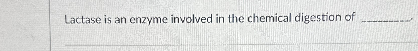 Solved Lactase is an enzyme involved in the chemical | Chegg.com