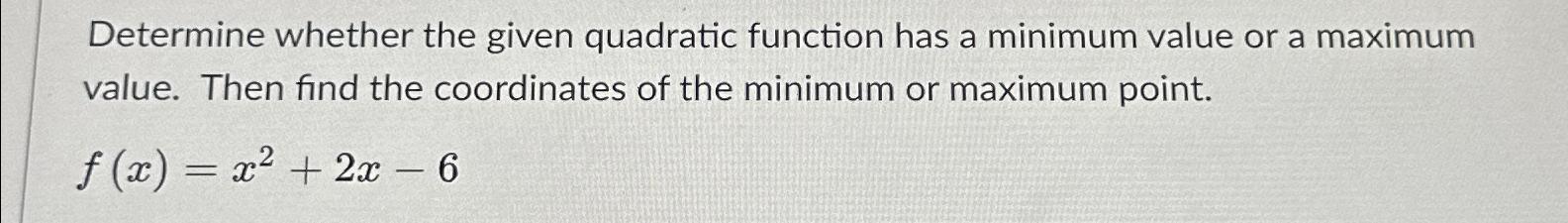 Solved Determine whether the given quadratic function has a | Chegg.com
