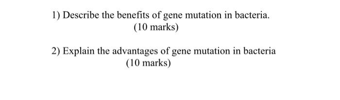 Solved 1) Describe the benefits of gene mutation in | Chegg.com