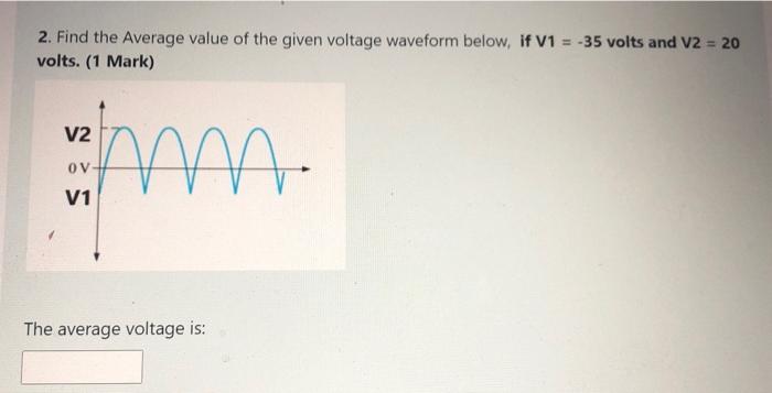 Solved 2. Find the Average value of the given voltage | Chegg.com