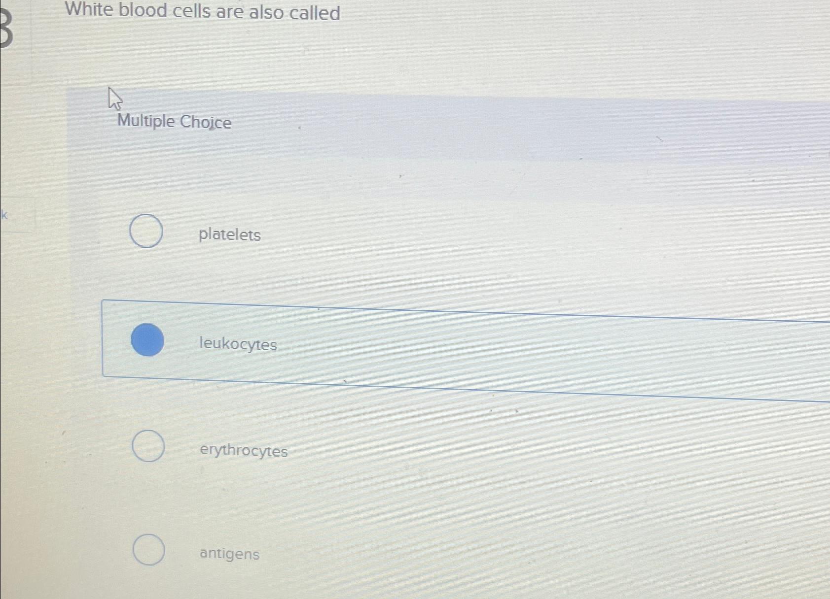 Solved White blood cells are also calledMultiple | Chegg.com