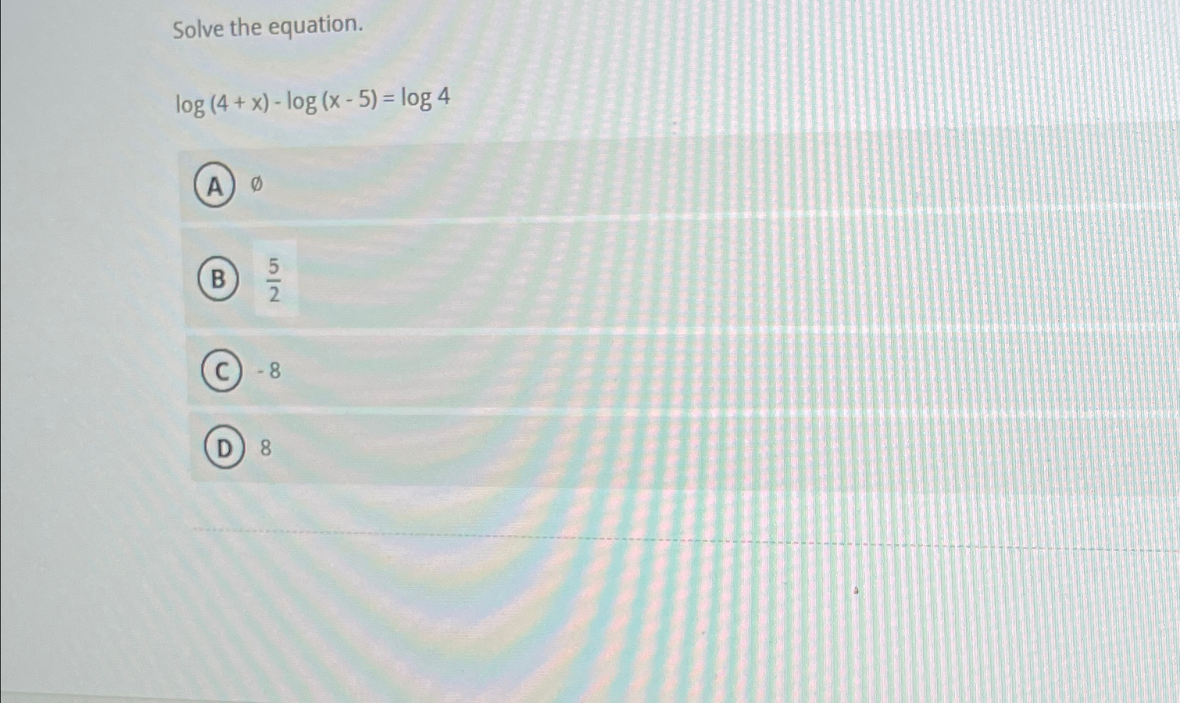 Solved Solve the equation.log(4+x)-log(x-5)=log4O?52-88 | Chegg.com
