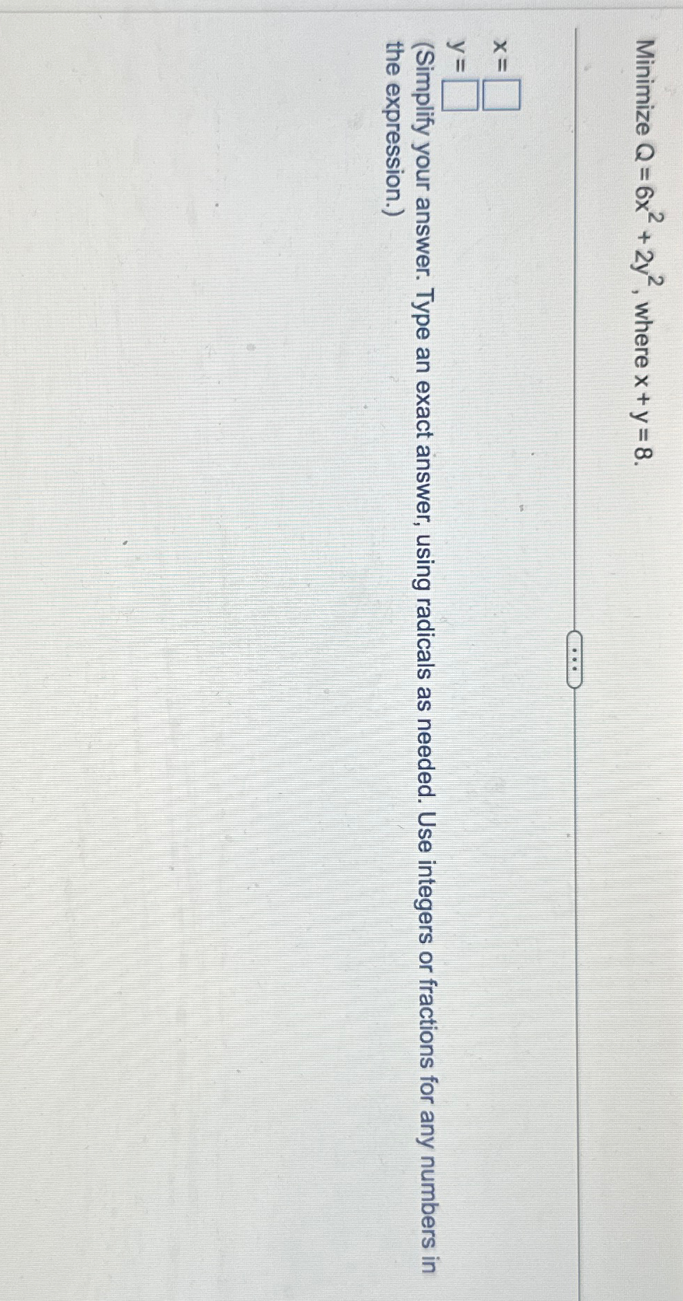 Solved Minimize Q=6x2+2y2, ﻿where x+y=8x=y=(Simplify your | Chegg.com