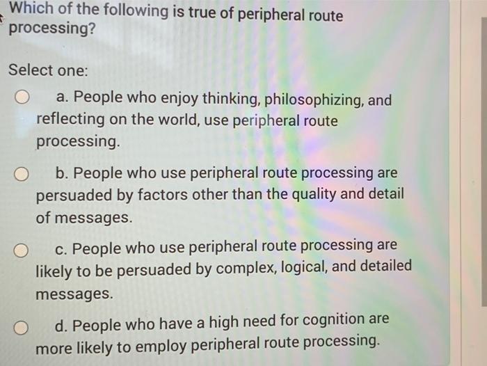 Solved . Which of the following is true of peripheral route | Chegg.com