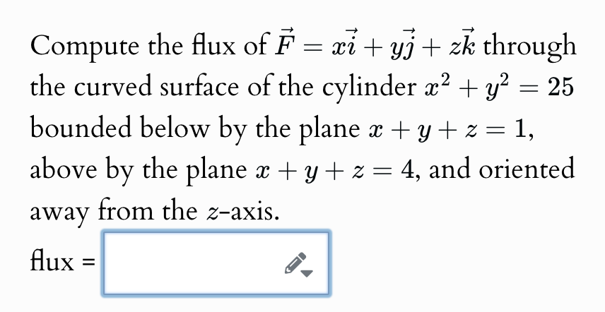 Solved Compute the flux of ﻿vec(F)=xvec(i)+yvec(j)+zvec(k) | Chegg.com