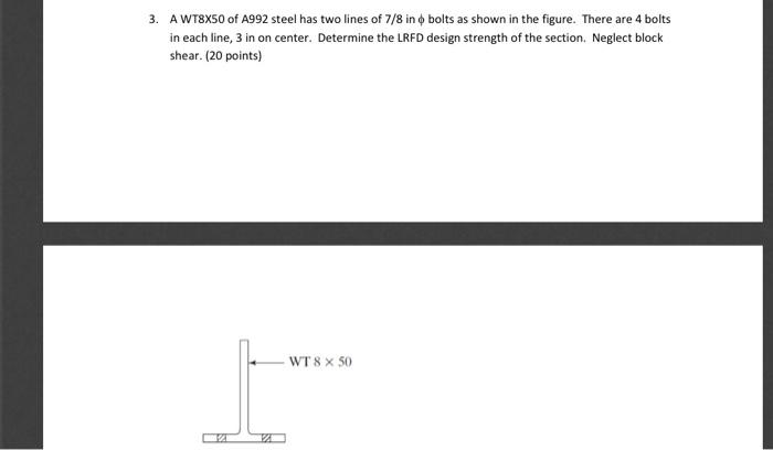 Solved 3. A WT8X50 of A992 steel has two lines of 7/8 in | Chegg.com