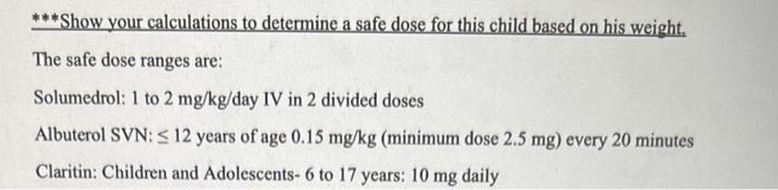 Solved ***Show your calculations to determine a safe dose | Chegg.com