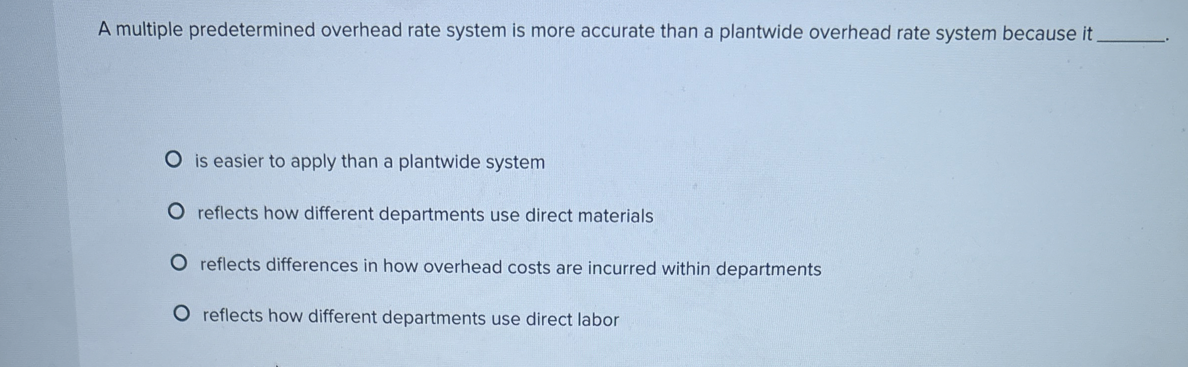 Solved A multiple predetermined overhead rate system is more | Chegg.com