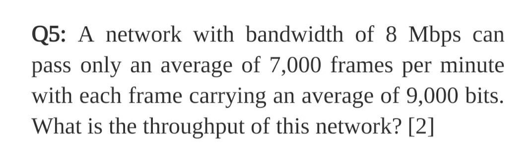 Solved Q5: A network with bandwidth of 8 Mbps can pass only | Chegg.com