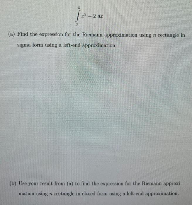 Solved ∫35x2−2dx (a) Find the expression for the Riemann | Chegg.com