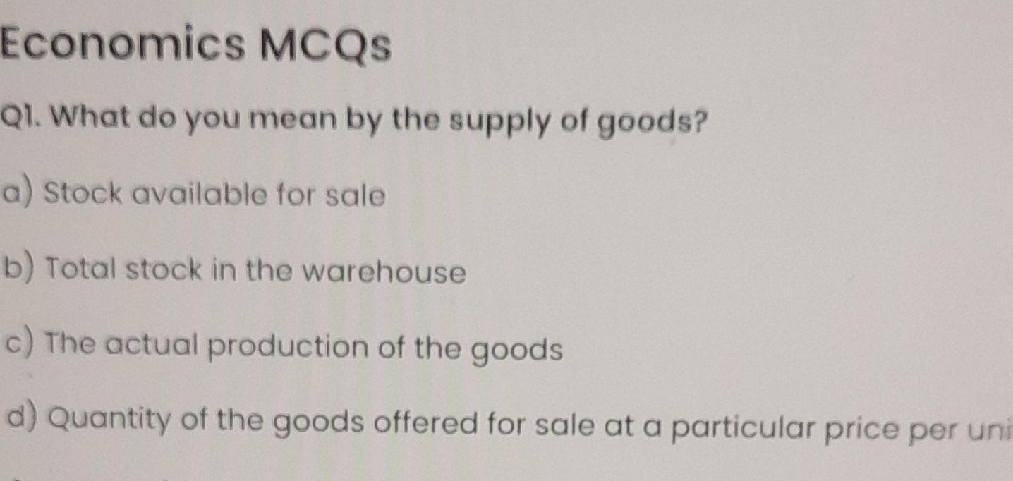 Solved Q1. What do you mean by the supply of goods? a) Stock | Chegg.com