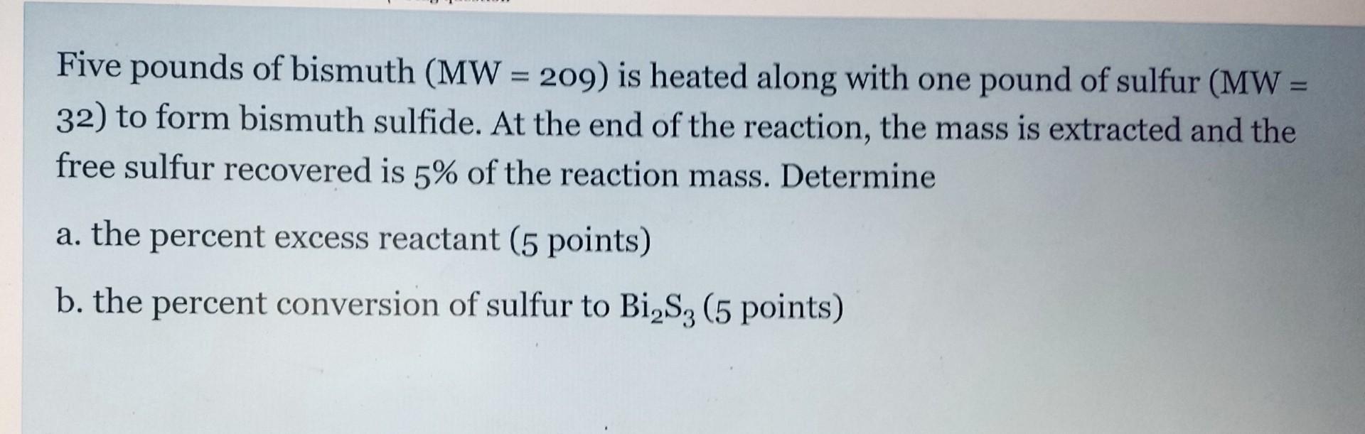 Solved Five pounds of bismuth (MW = 209) is heated along | Chegg.com