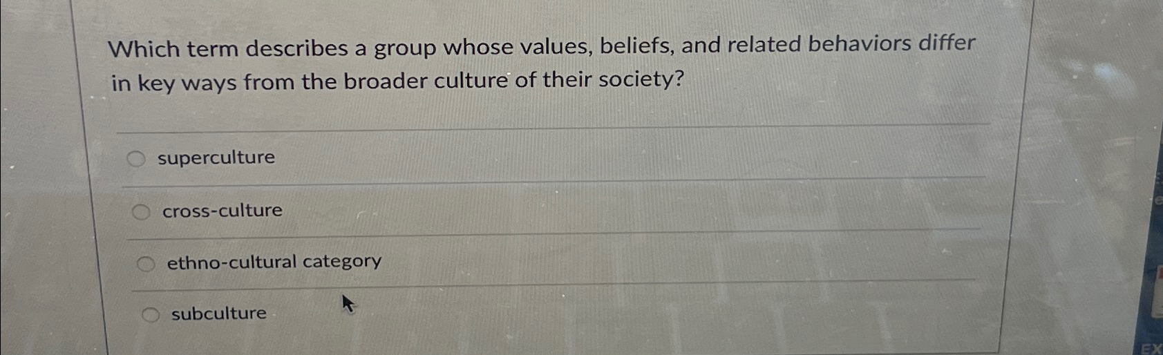 Solved Which term describes a group whose values, beliefs, | Chegg.com