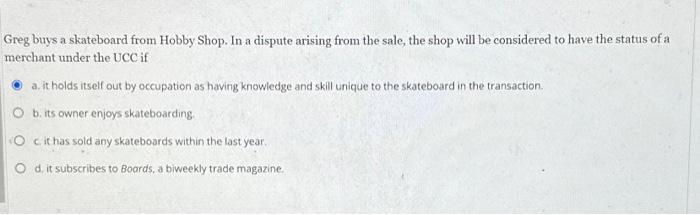 Solved Greg buys a skateboard from Hobby Shop. In a dispute | Chegg.com