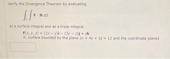 Solved Verify the Divergence Theorem by evaluating ∫S∫F⋅NdS | Chegg.com