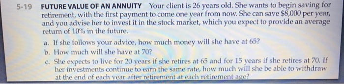 Solved 5-19 FUTURE VALUE OF AN ANNUITY Your client is 26 | Chegg.com