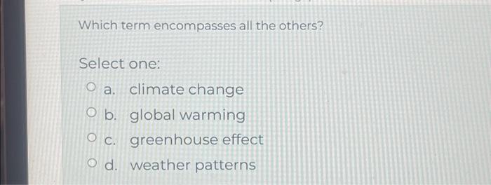 Solved Which term encompasses all the others? Select one: O | Chegg.com