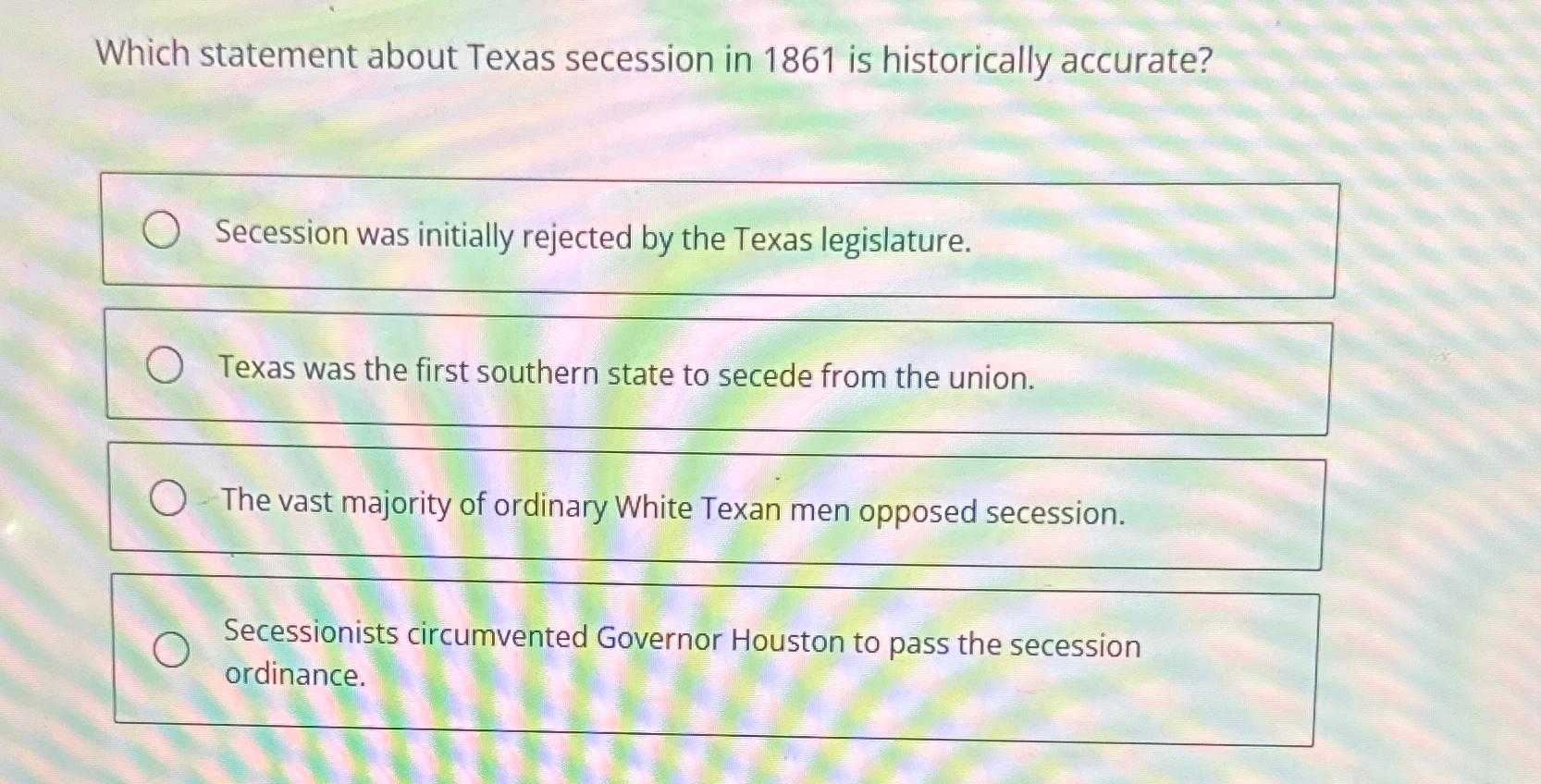 Solved Which statement about Texas secession in 1861 ﻿is | Chegg.com