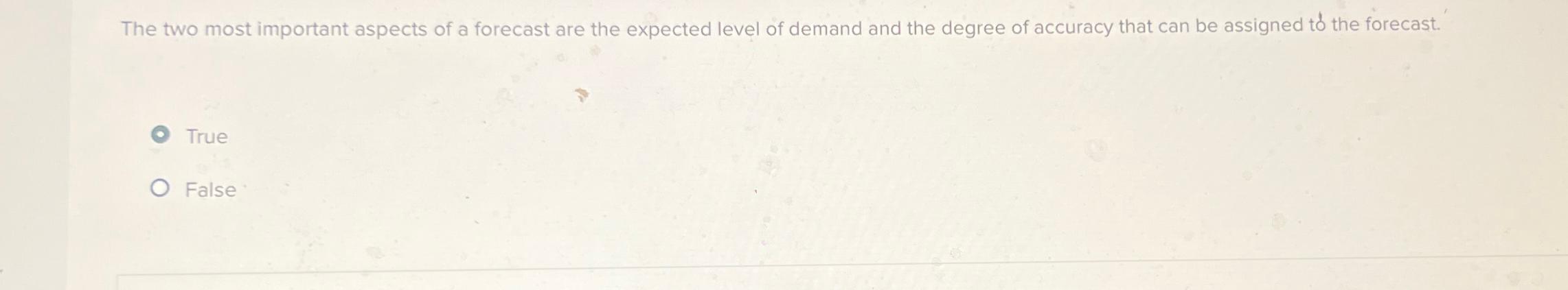 Solved The two most important aspects of a forecast are the | Chegg.com
