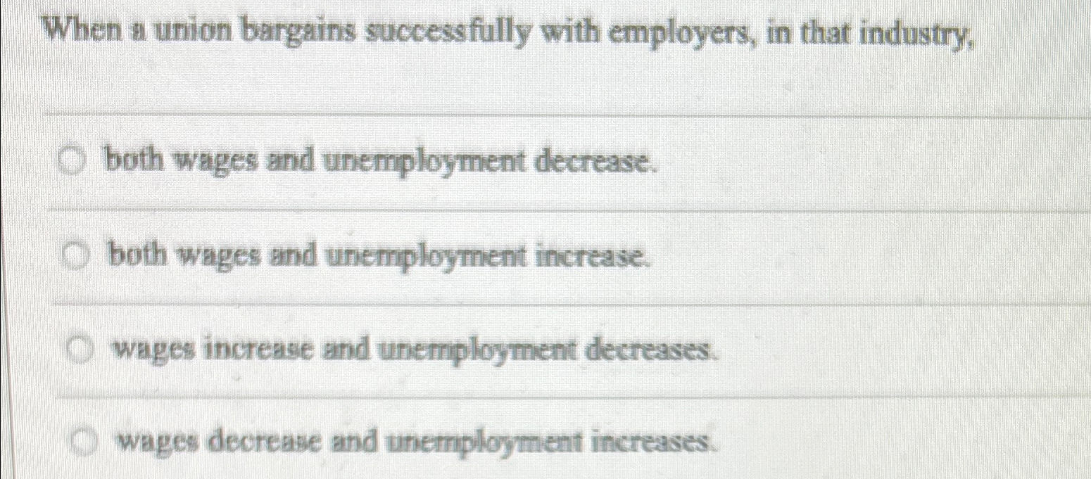 Solved When a union bargains successfully with employers, in | Chegg.com