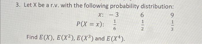 Solved 3. Let X be a r.v. with the following probability | Chegg.com