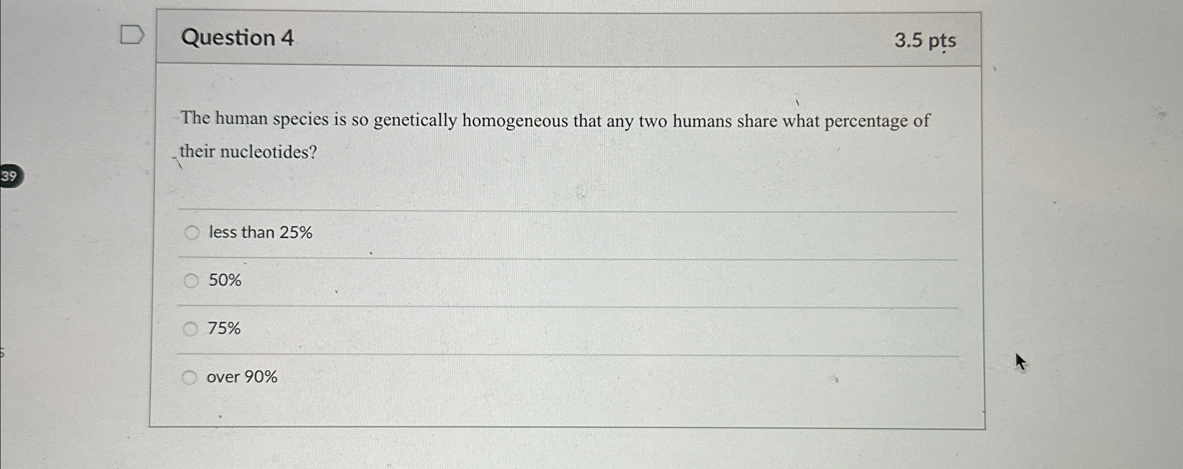 Solved Question 43.5ptsThe human species is so genetically | Chegg.com