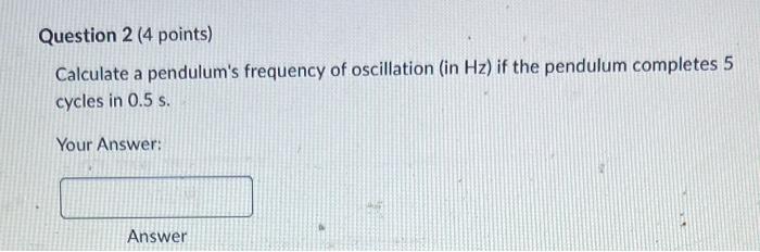 Solved Calculate a pendulum's frequency of oscillation (in | Chegg.com