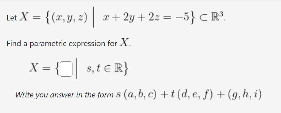 Solved Let x={(x,y,z)|x+2y+2z=-5}subR3.Find a parametric | Chegg.com