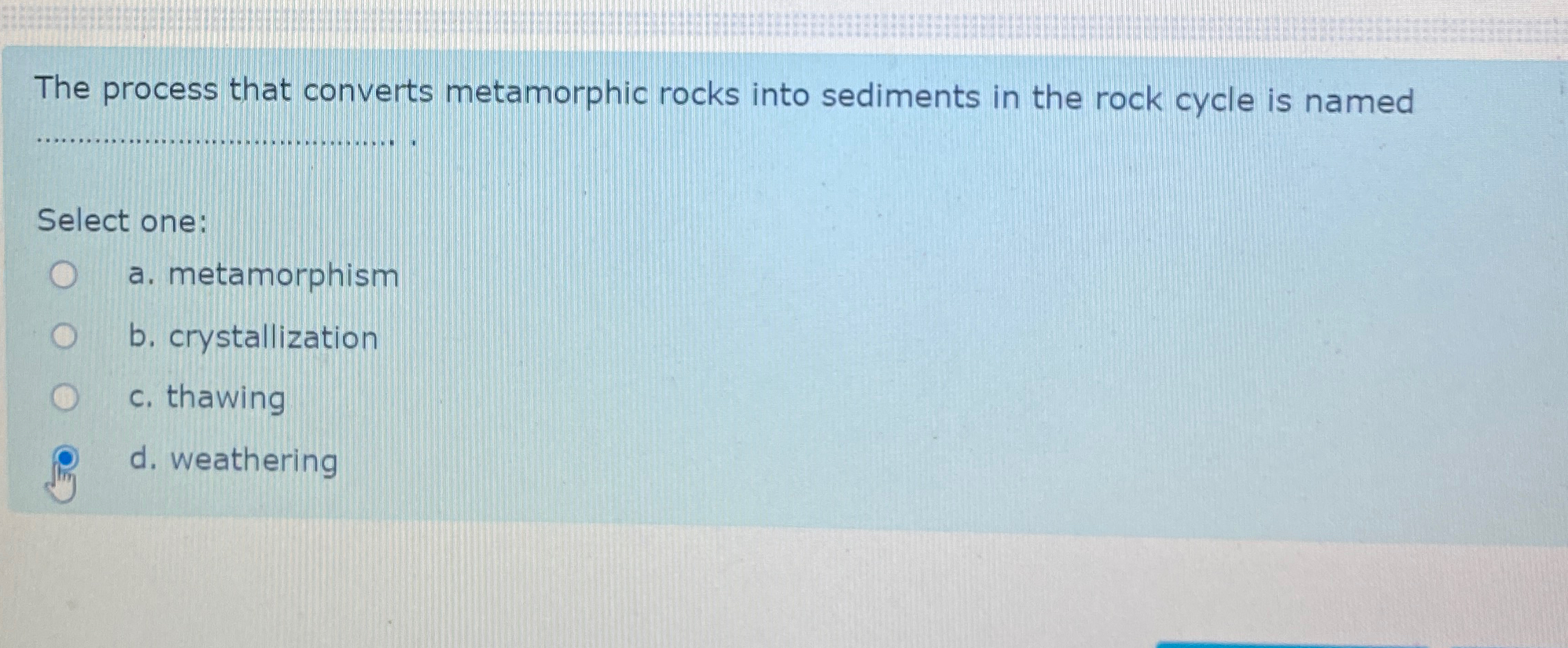 Solved The process that converts metamorphic rocks into | Chegg.com
