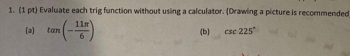 Solved 1. (1 pt) Evaluate each trig function without using a | Chegg.com