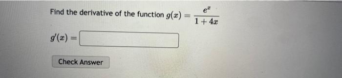 Solved Find the derivative of the function g(x)=1+4xex | Chegg.com