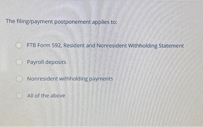 Solved The filing/payment postponement applies to: FTB Form | Chegg.com