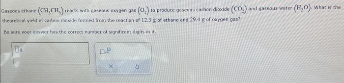 Solved Gaseous ethane (CH3CH3) reacts with gaseous oxygen | Chegg.com
